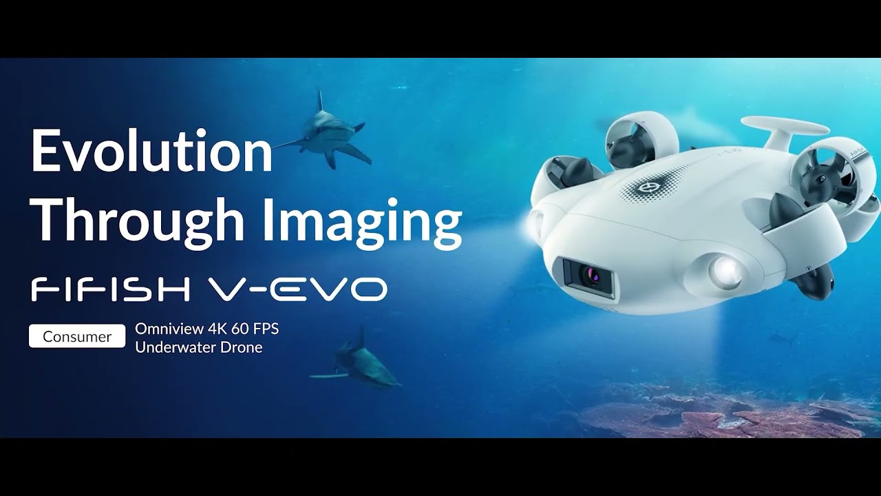 FIFISH V-EVO: Evolution Through Imaging | 4K 60FPS Underwater Drone - YouTube