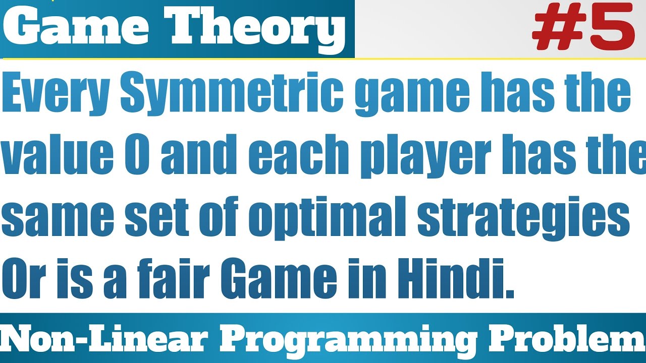 48. Define Symmetric Game. Prove that Symmetric Game is a Fair Game in ...
