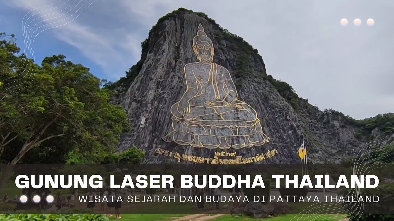 Gunung Laser Buddha Khao Chi Chan - Wisata Sejarah dan Budaya di ...