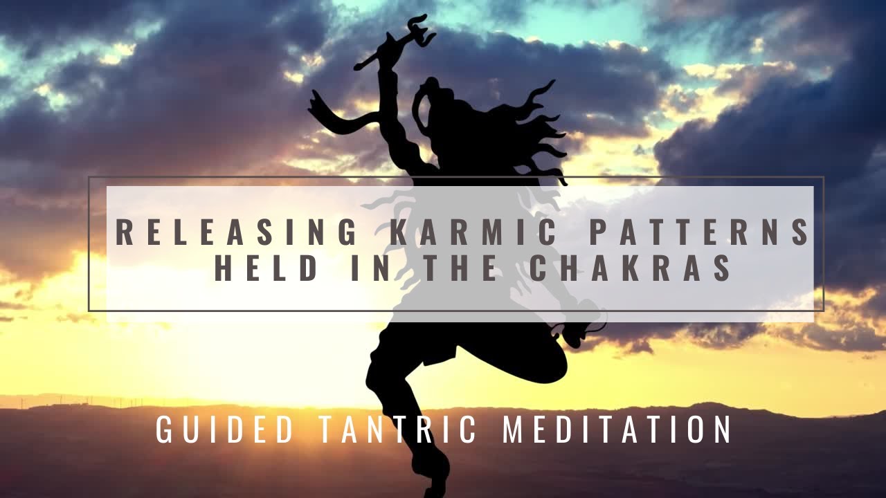 Guided Tantric Meditation - How To Release Karmic Patterns In Your ...