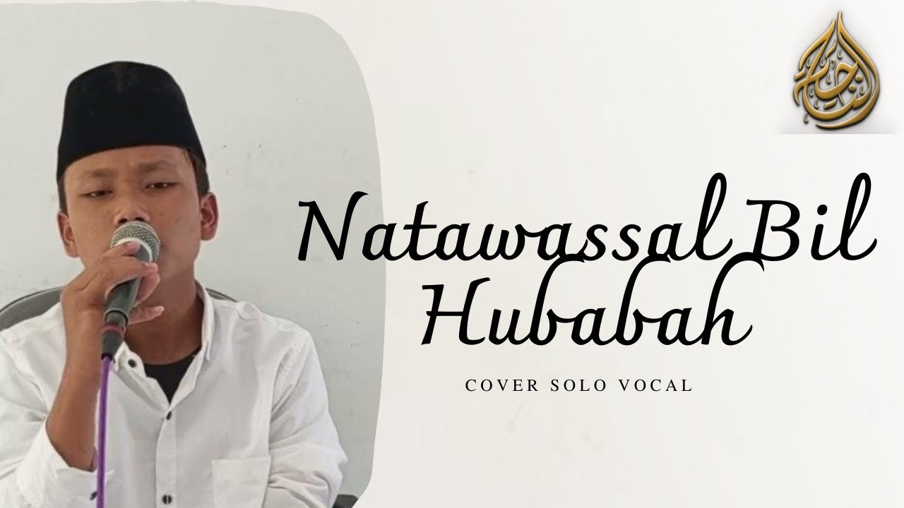 NATAWASSAL BIL HUBABAH COVER SOLO VOCAL - YouTube