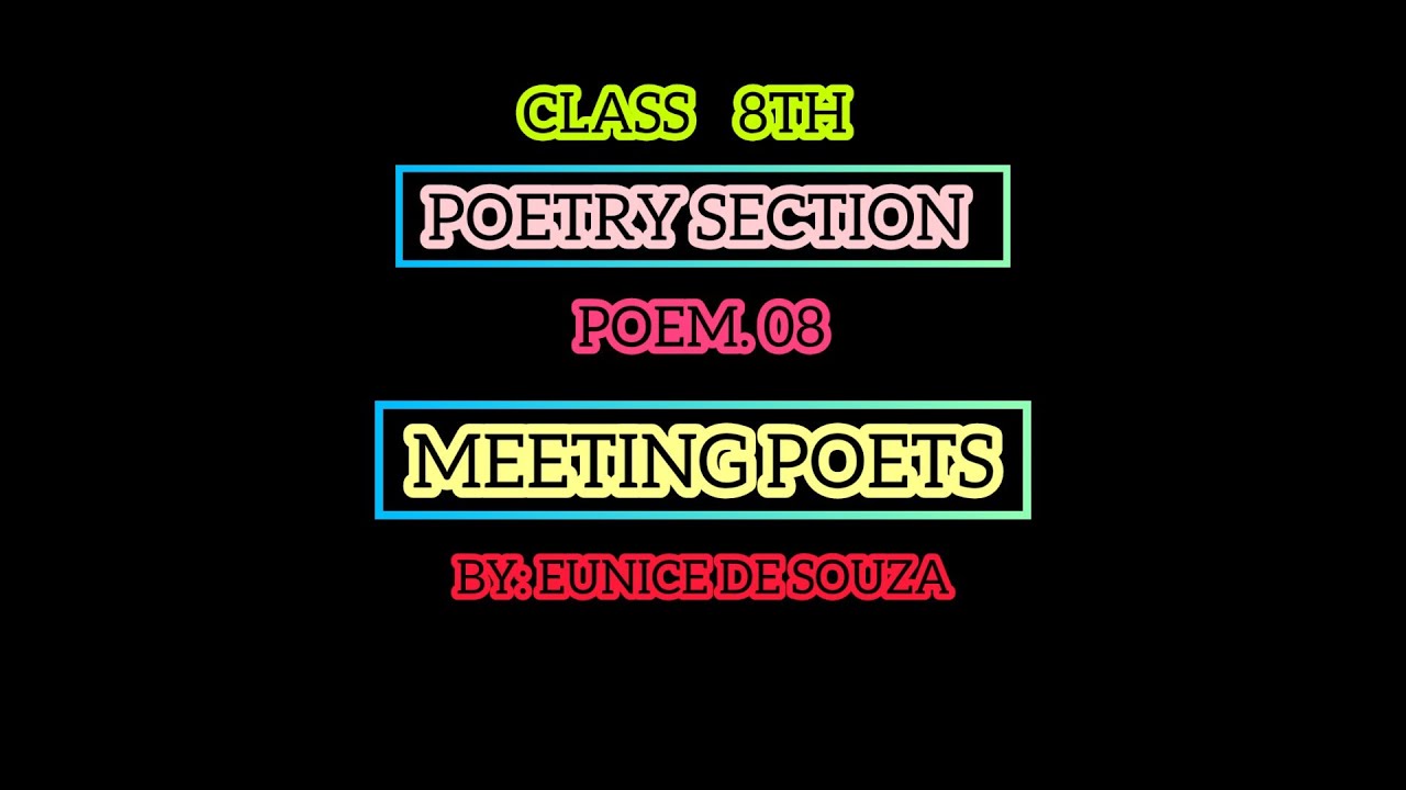CLASS 8 || POETRY SECTION || POEM: MEETING POETS || EUNICE DE SOUZA ...