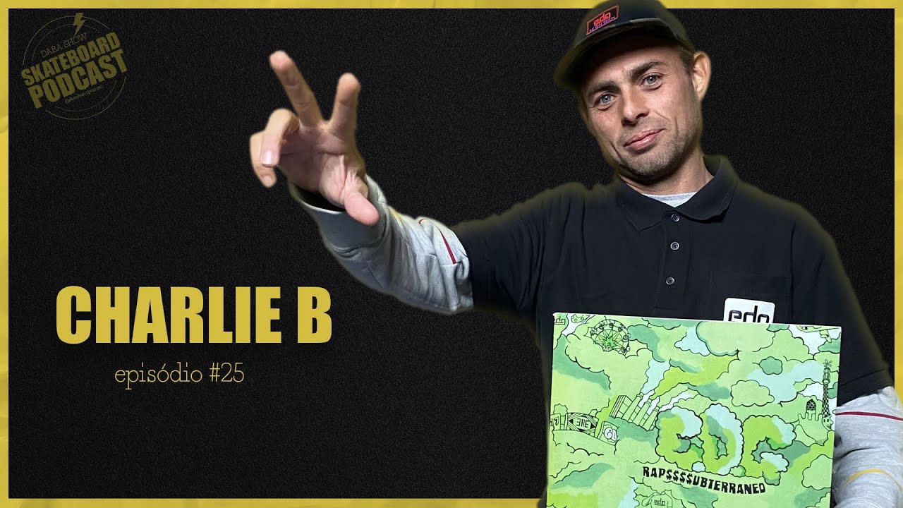 CHARLIE B - Skateboard Podcast #25 - YouTube
