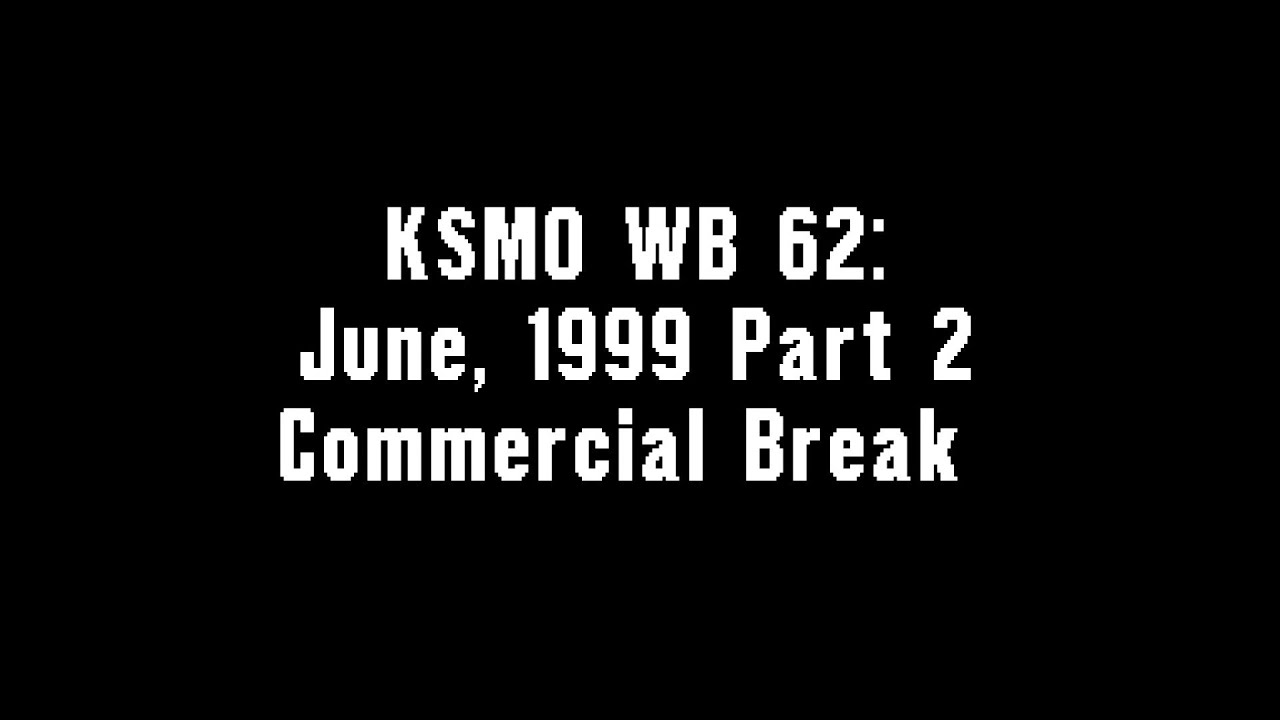 KSMO WB 62: June, 1999 Part 2 Commercial Break - YouTube