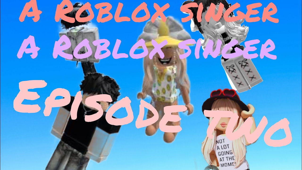 A Roblox singer episode two the party - YouTube