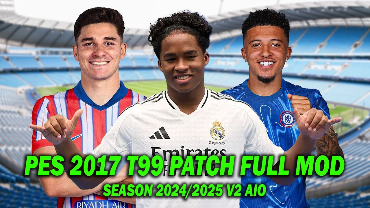 PES 2017 NEW T99 PATCH FULL MOD SEASON 2024/2025 V2 AIO - YouTube