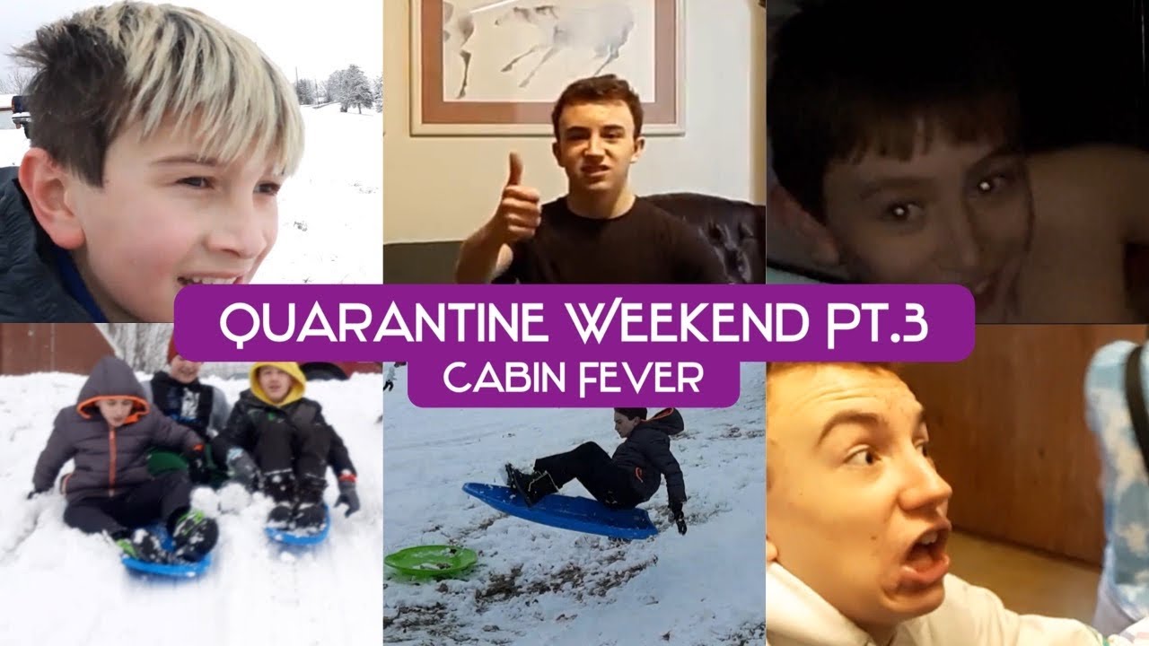 Quarantine Weekend Pt.3 Cabin Fever - YouTube