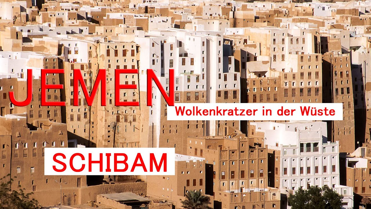 Schibam / Shibam - " Das Manhattan der Wüste " - 2008 - JEMEN / Yemen - YouTube