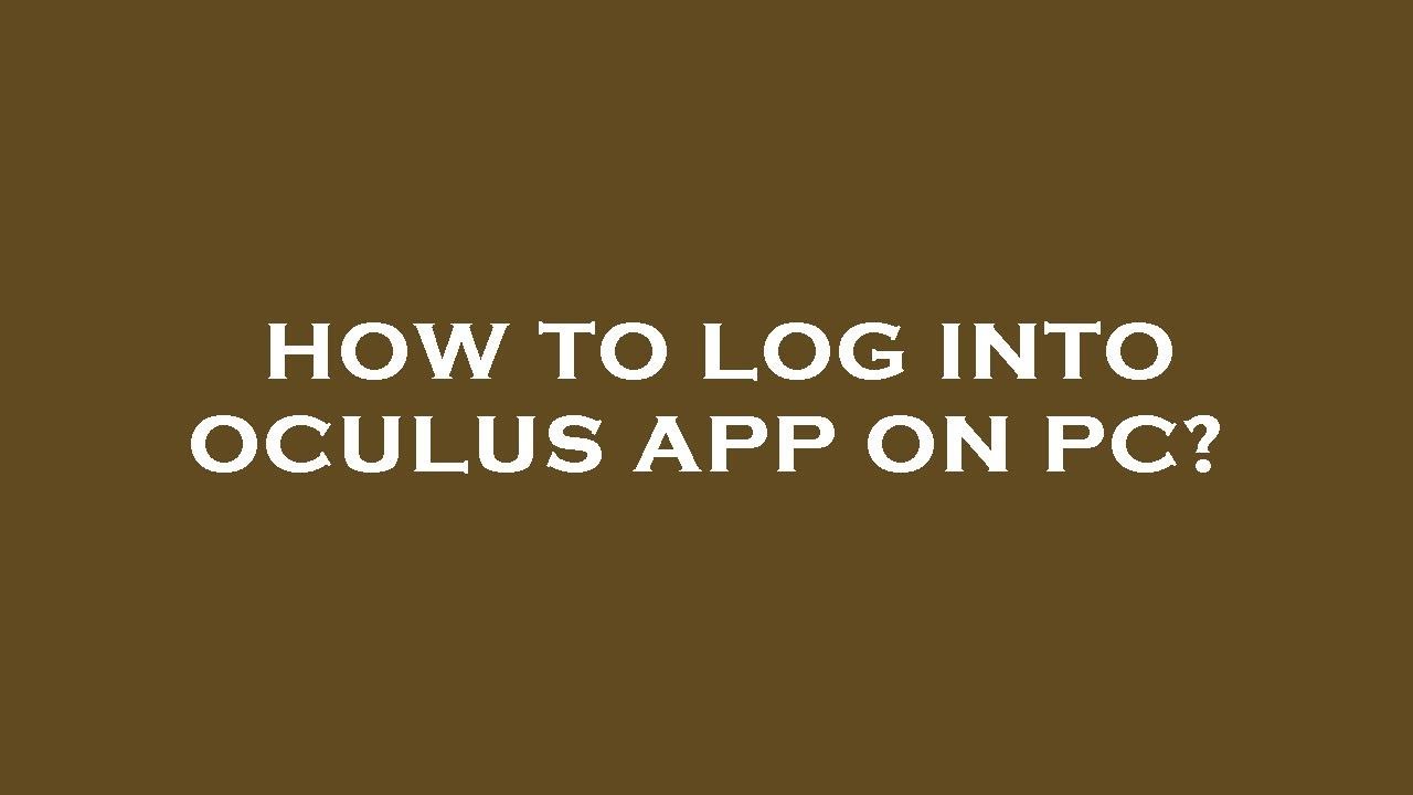 How to log into oculus app on pc? - YouTube