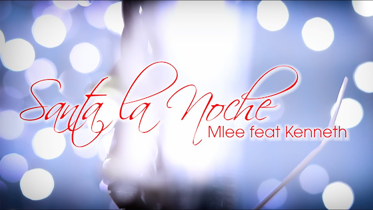 Santa la Noche *Nueva Versión * (Holy Night New Version) MLee feat ...