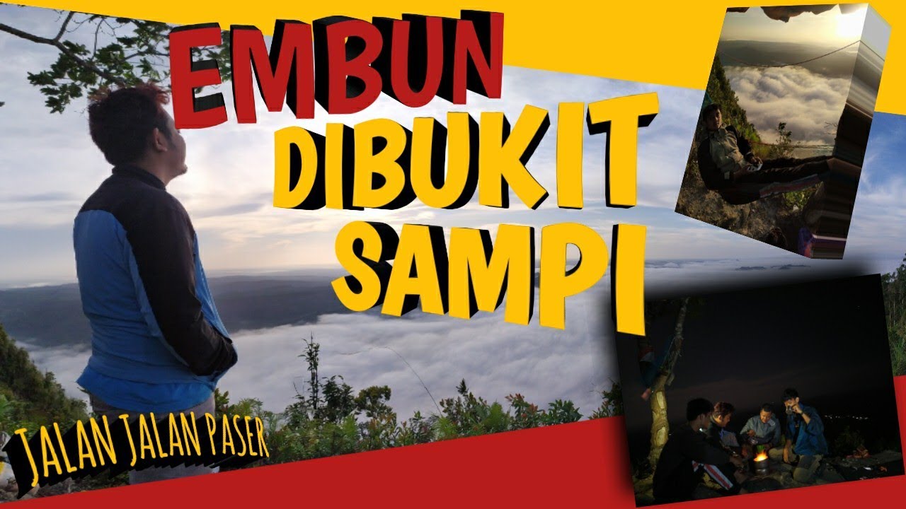 INDAHNYA EMBUN DI BUKIT SAMPI - JALAN JALAN PASER - YouTube