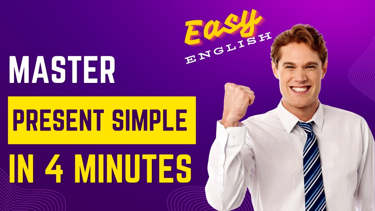 Master the Present Simple Tense in 4 Minutes | Easy English - YouTube