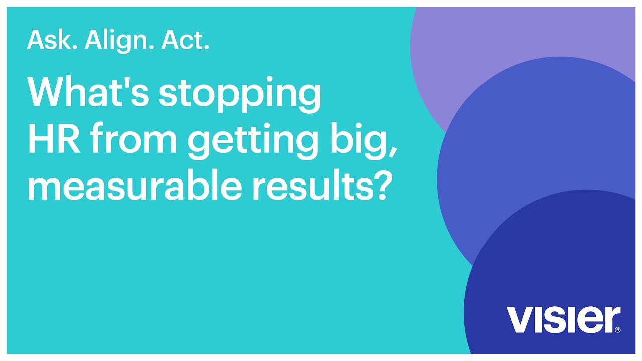 Ask. Align. Act. | What's stopping HR from getting big, measurable ...
