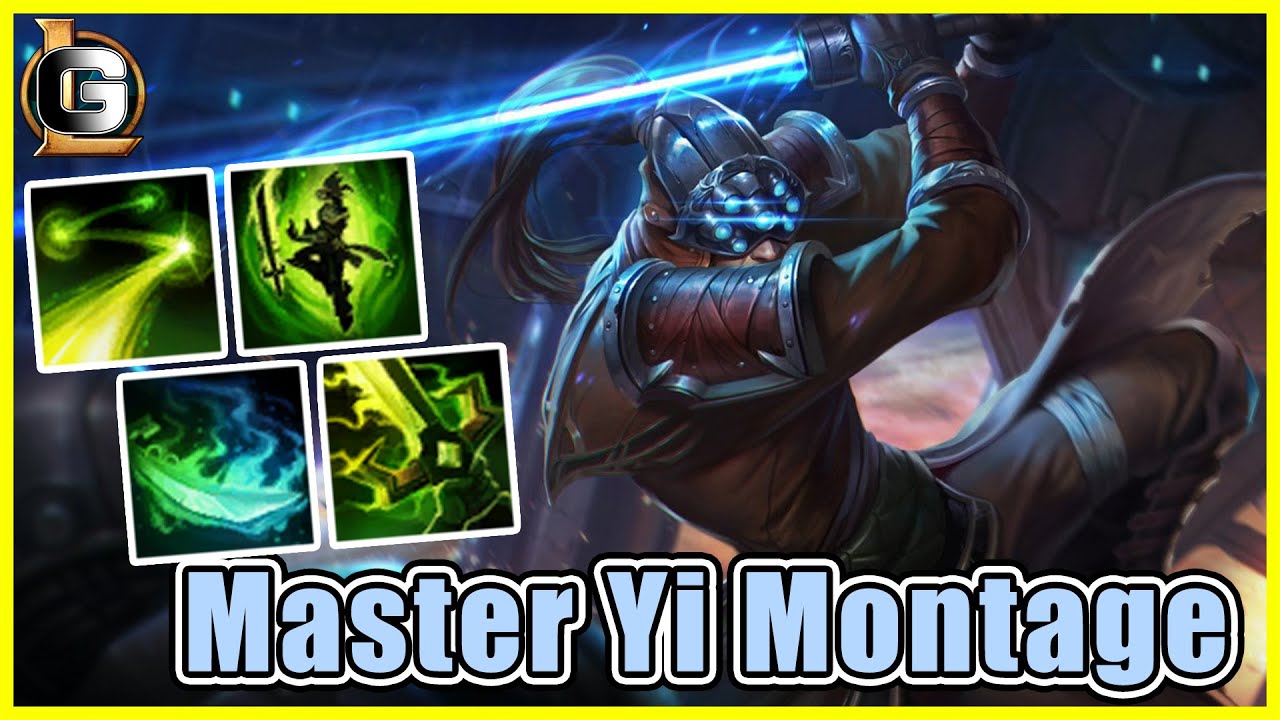 【Master Yi Montage】The Wuju Bladesman - League of Legends Best Master ...