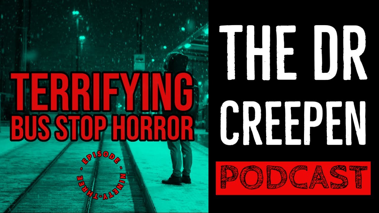 Podcast Episode 93: Terrifying Bus Stop Horror - YouTube