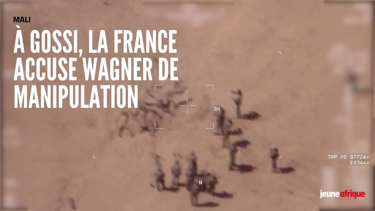 Mali : à Gossi, la France accuse Wagner de manipulation - YouTube