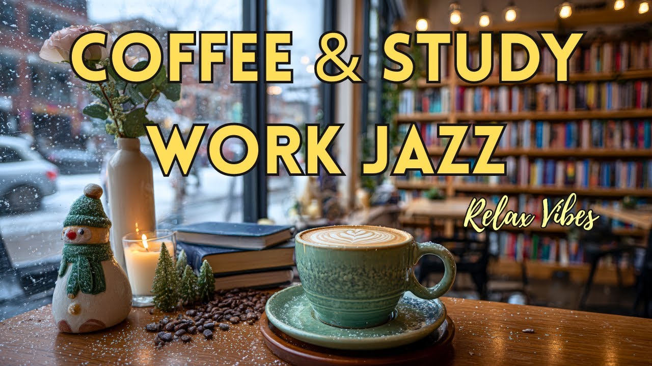 Soft Winter Study & Work Music | Snowy Café Jazz for Focus & Stress ...