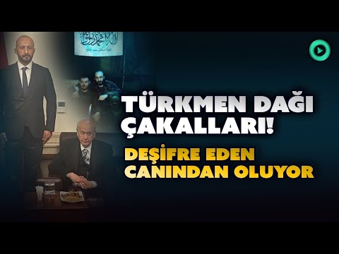 Türkmen Dağı Çakalları! Deşifre Eden Canından Oluyor