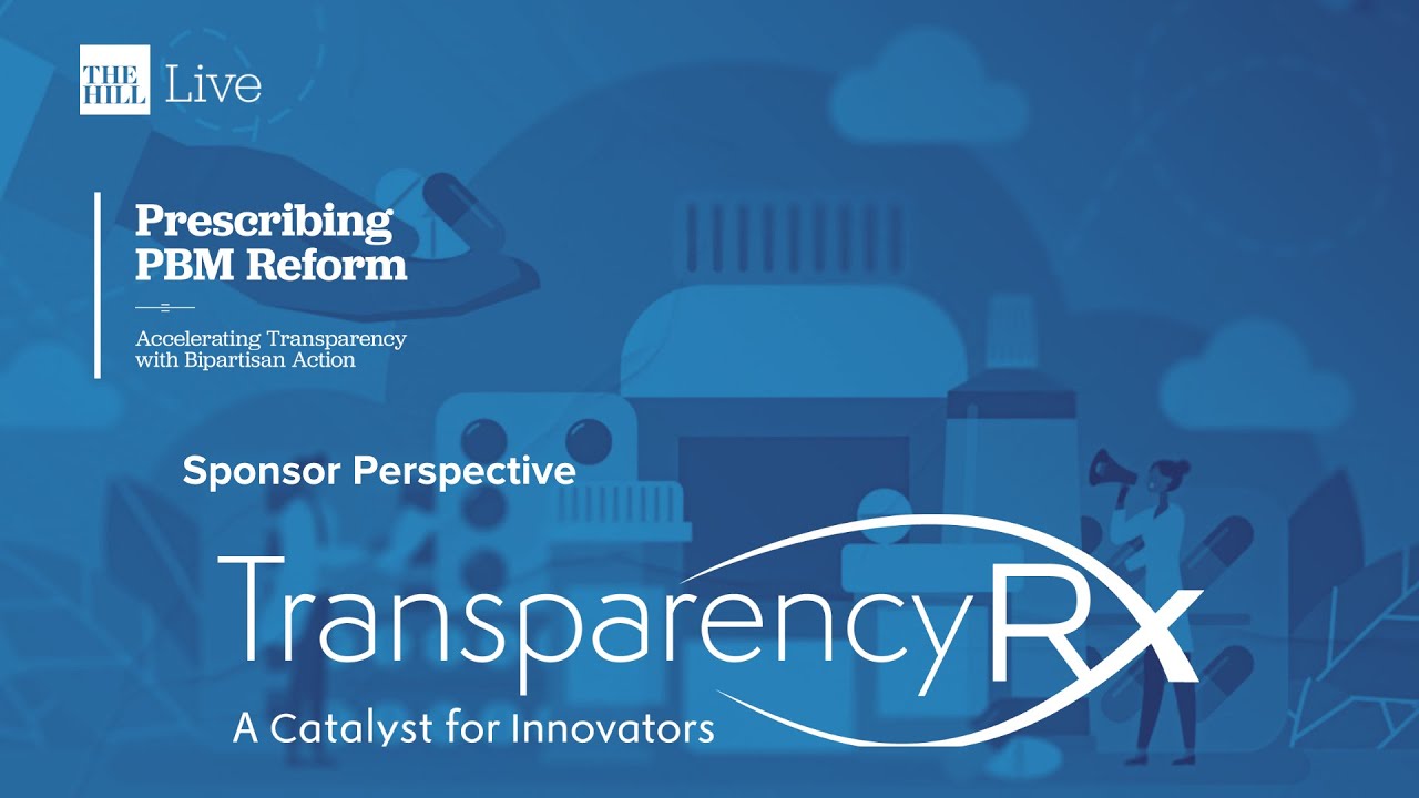 Sponsor Perspective: Transparency-Rx | Prescribing PBM Reform - YouTube