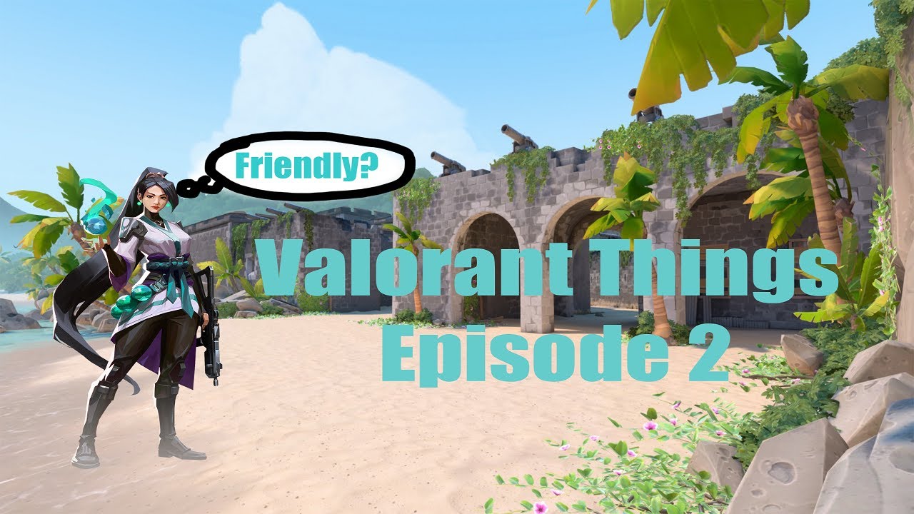 Valorant Things Episode 2 - YouTube