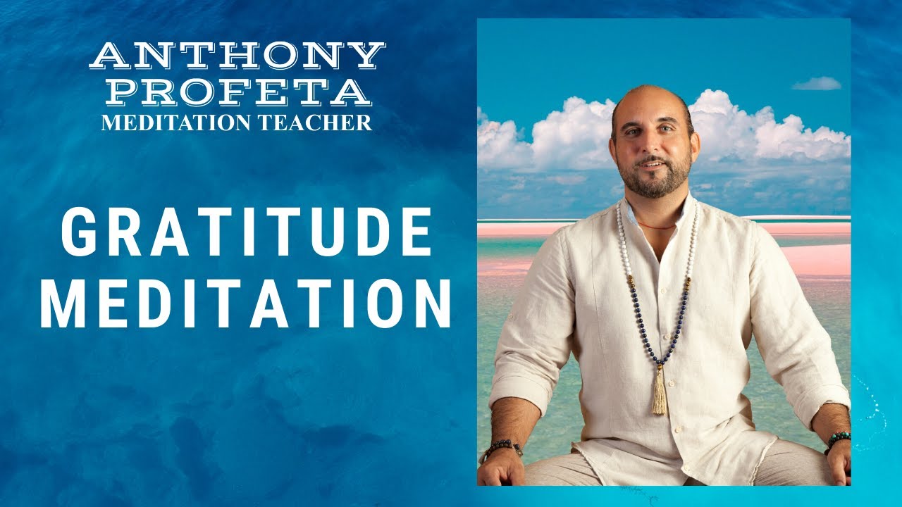 Guided Gratitude Meditation - Anthony Profeta - YouTube