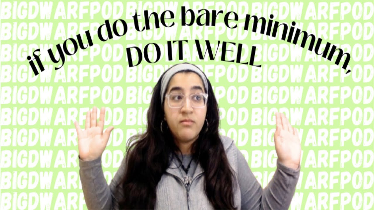 if you do the bare minimum, DO IT WELL - ep 17 - YouTube