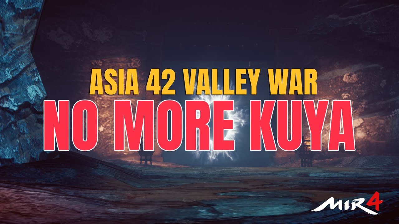 NO MORE KUYA ASIA 42 VALLEY WAR - MIR4 - YouTube