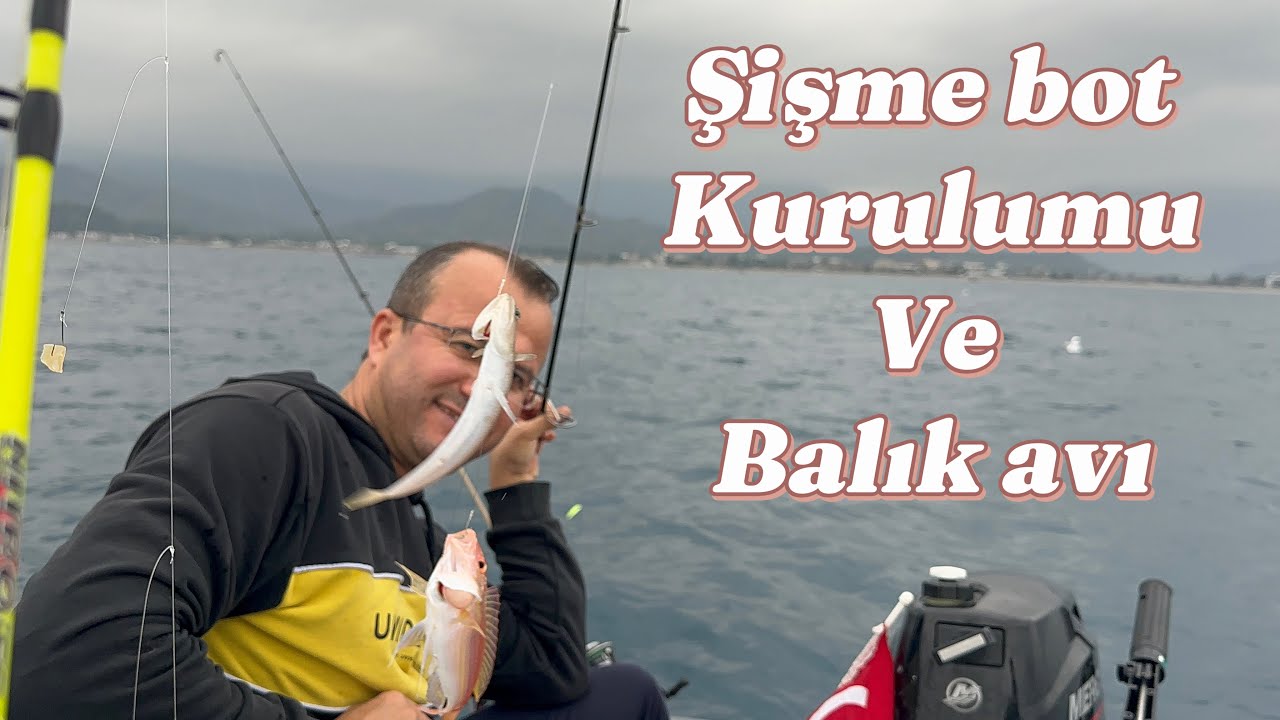 ŞİŞME BOT KURULUMU VE BALIK AVI - YouTube