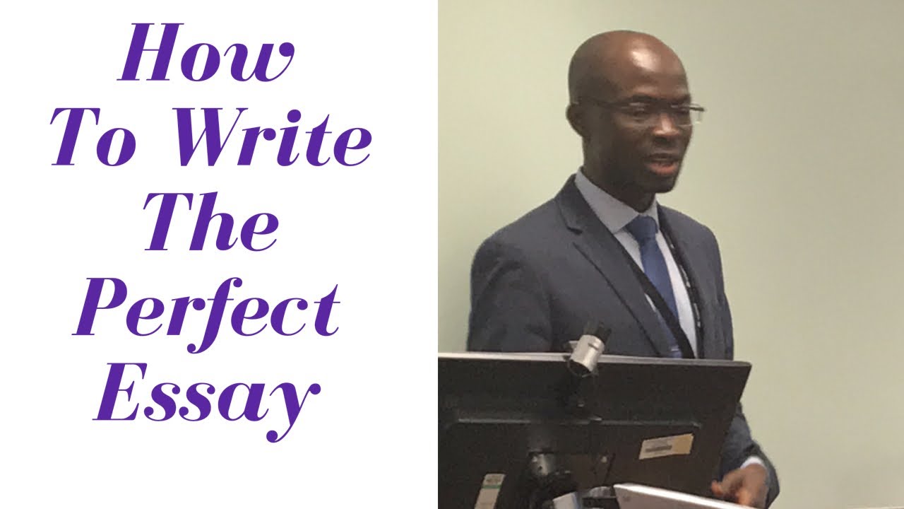 How To Write The Perfect Essay: A Guide - YouTube