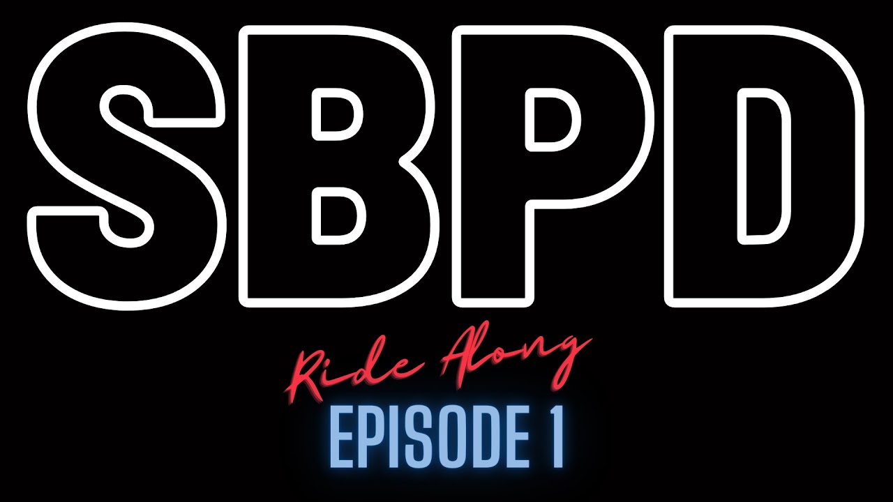 SBPD Ride Along - Episode 1 - YouTube