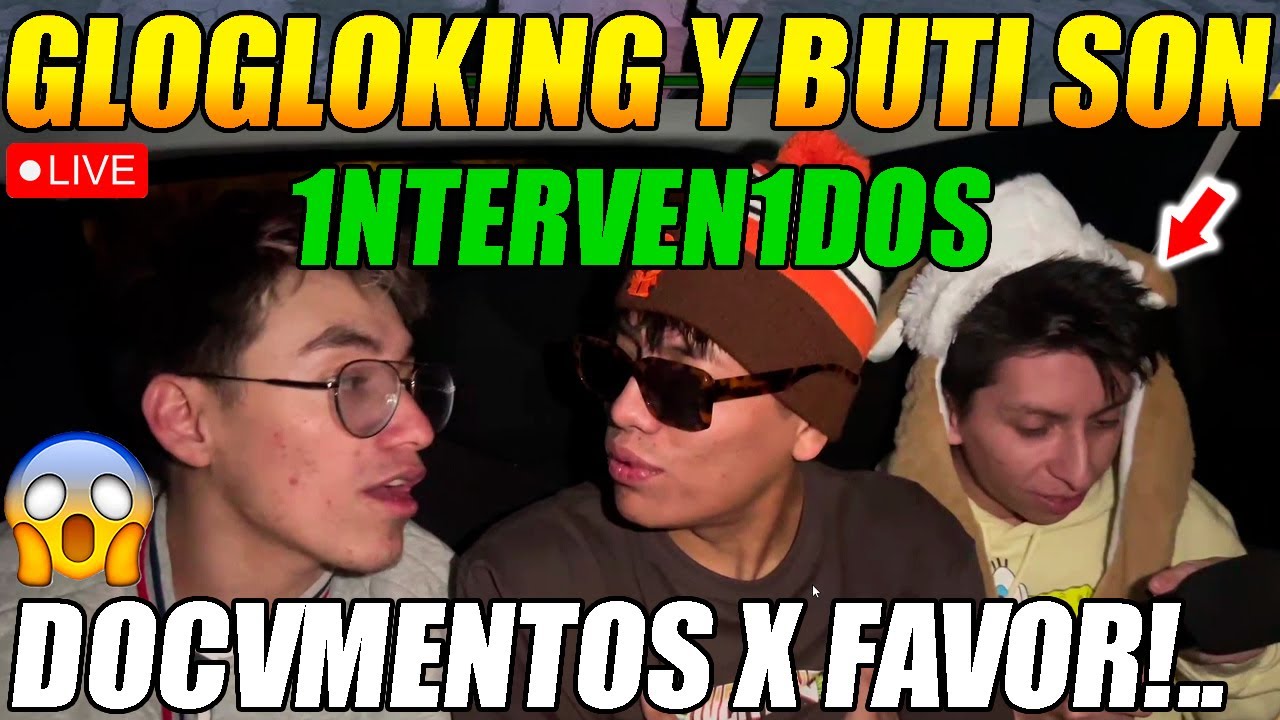 BUTI y GLOGLOKING son intervenidos x la POL1C1A en VIVO!! Rumbo a la ...
