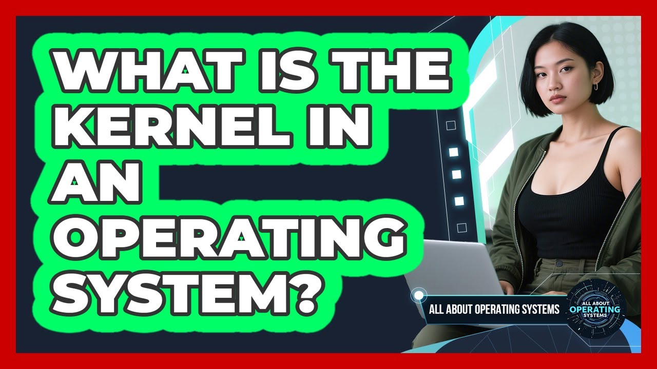 What Is The Kernel In An Operating System? - All About Operating ...
