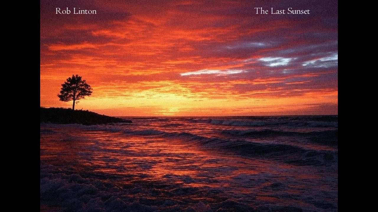 The Last Sunset, Rob Linton - YouTube