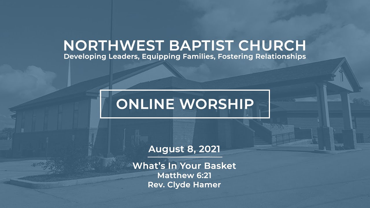 Online Worship - 8/8/2021 - Northwest Baptist Church - YouTube