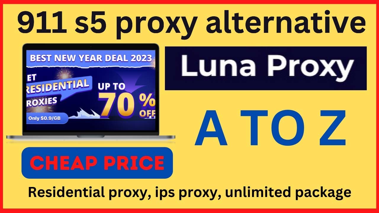 Best 911 s5 proxy alternative lunaproxy socks5 proxy 2023 । lunaproxy review - YouTube