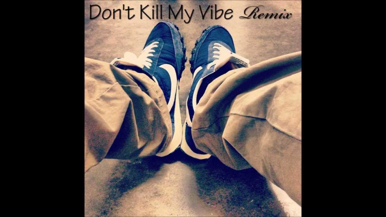Don't Kill My Vibe [Originally by Kendrick Lamar] - YouTube