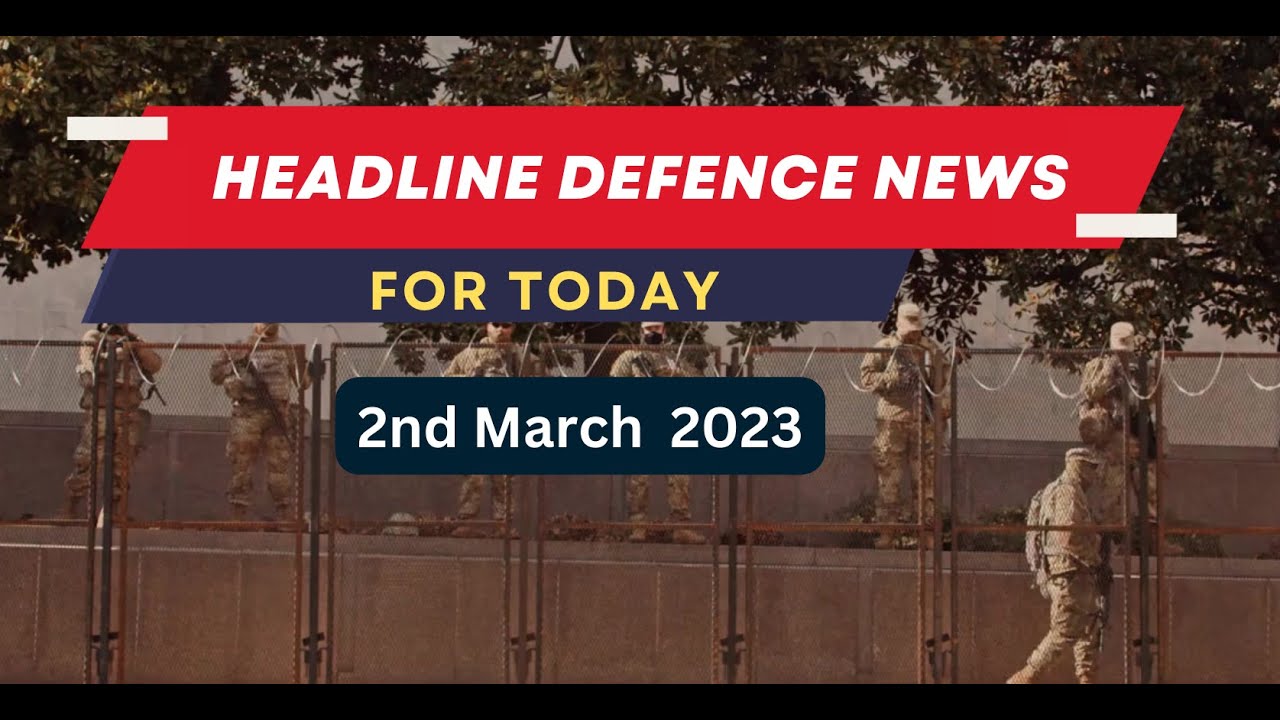 𝐈𝐧𝐝𝐢𝐚𝐧 𝐃𝐞𝐟𝐞𝐧𝐜𝐞 𝐍𝐞𝐰𝐬 - 𝐑𝐨𝐮𝐧𝐝 𝐔𝐩 𝐟𝐨𝐫 𝐓𝐨𝐝𝐚𝐲 (𝟐𝐧𝐝 𝐌𝐚𝐫𝐜𝐡 𝟐𝟎𝟐𝟑) - YouTube