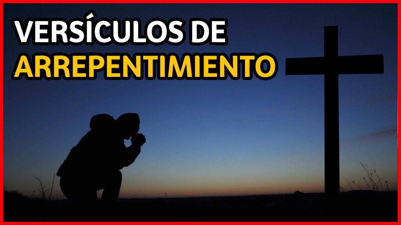 🙏 30 Versiculos Bíblicos sobre el ARREPENTIMIENTO Verdadero - YouTube