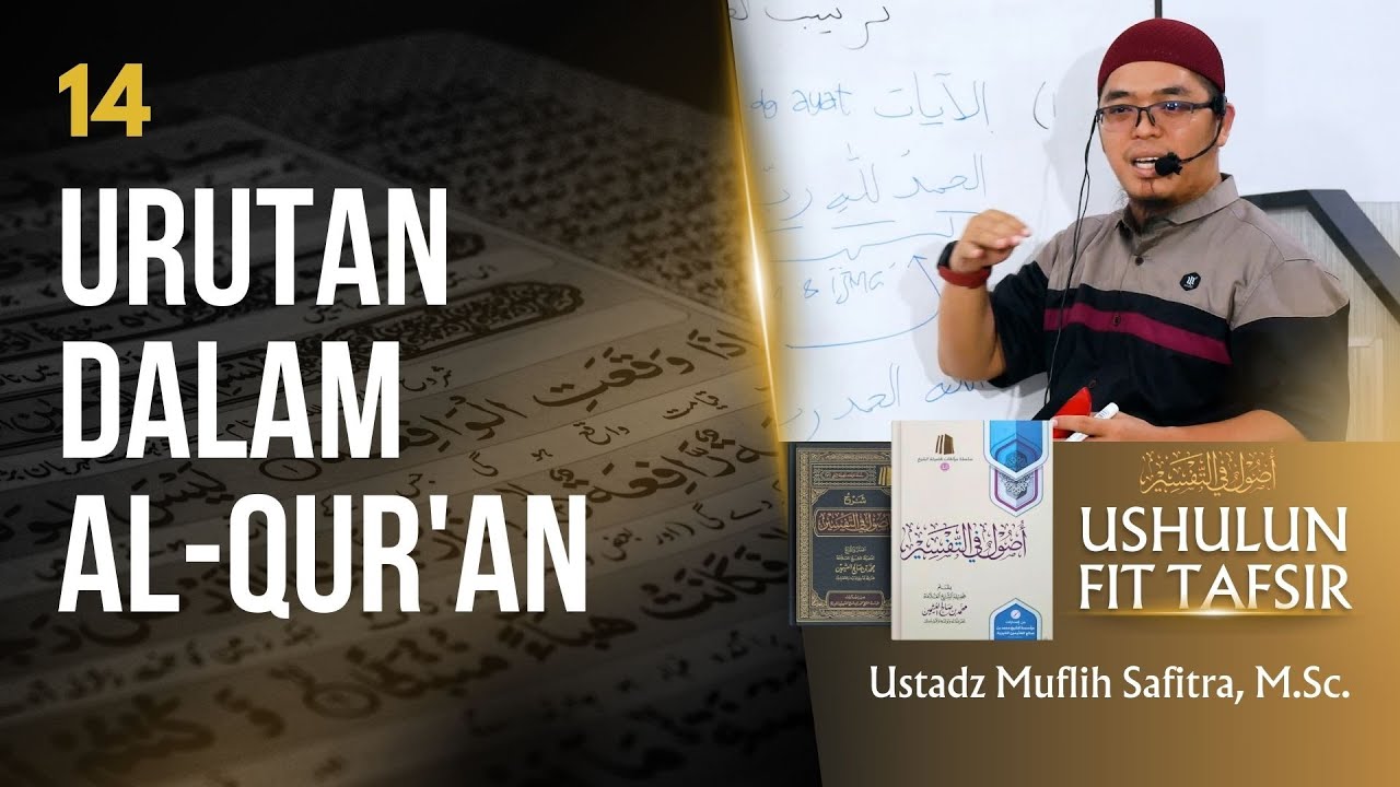 SERI #14 USHULUN FIT TAFSIR: Urutan Dalam Al-Qur'an | Muflih Safitra, M ...