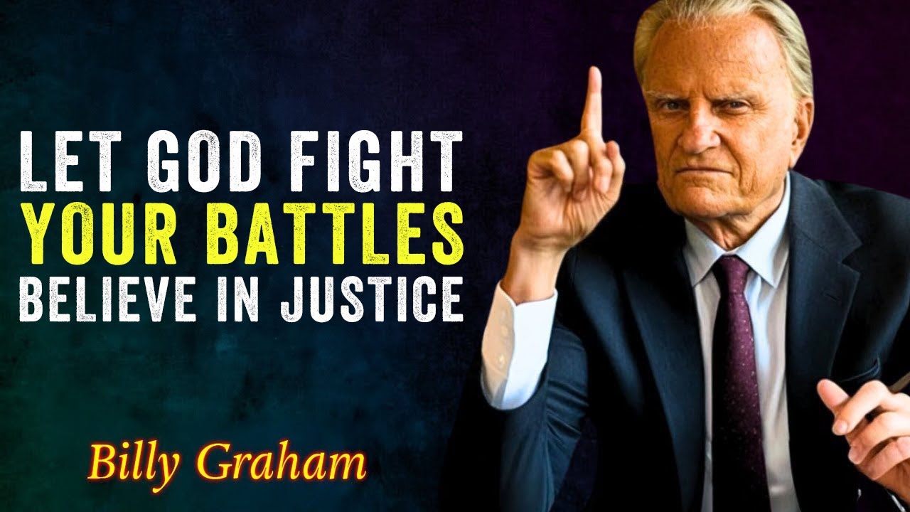 Let God fight your battles – Believe in justice - Billy Graham - YouTube