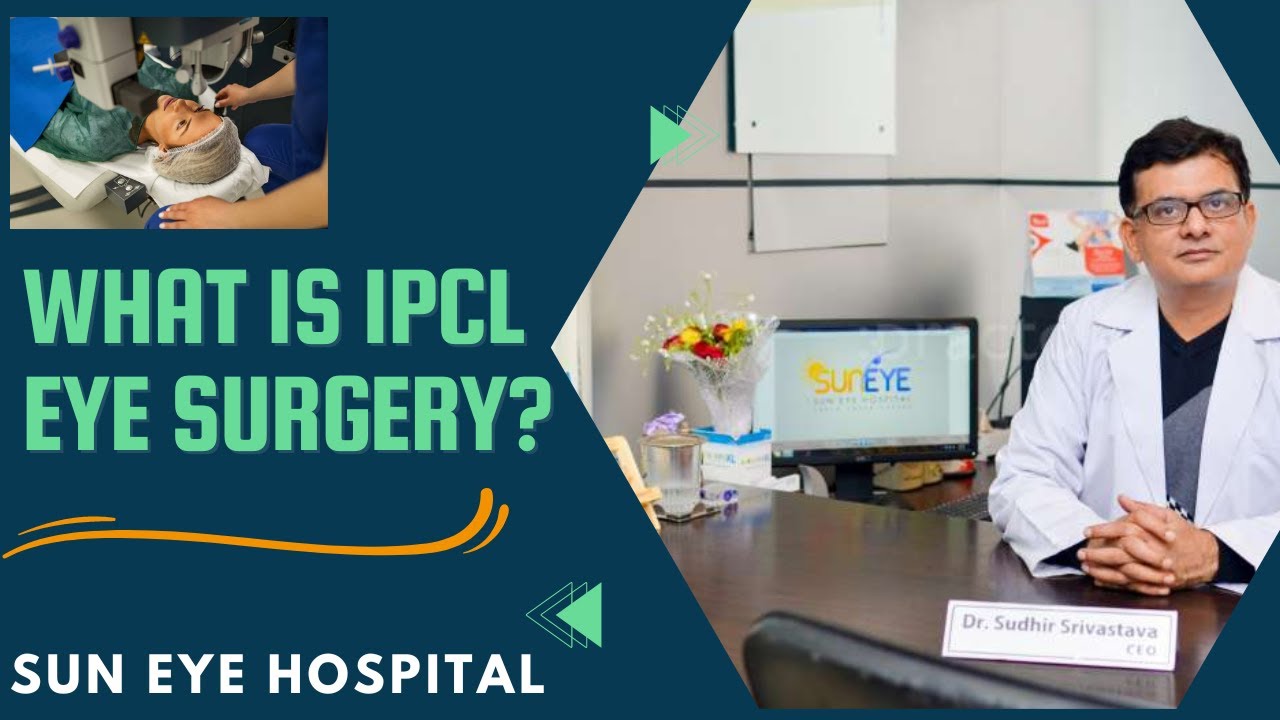 What is IPCL eye surgery? Toric IPCL Surgery at SunEye Hospital - YouTube