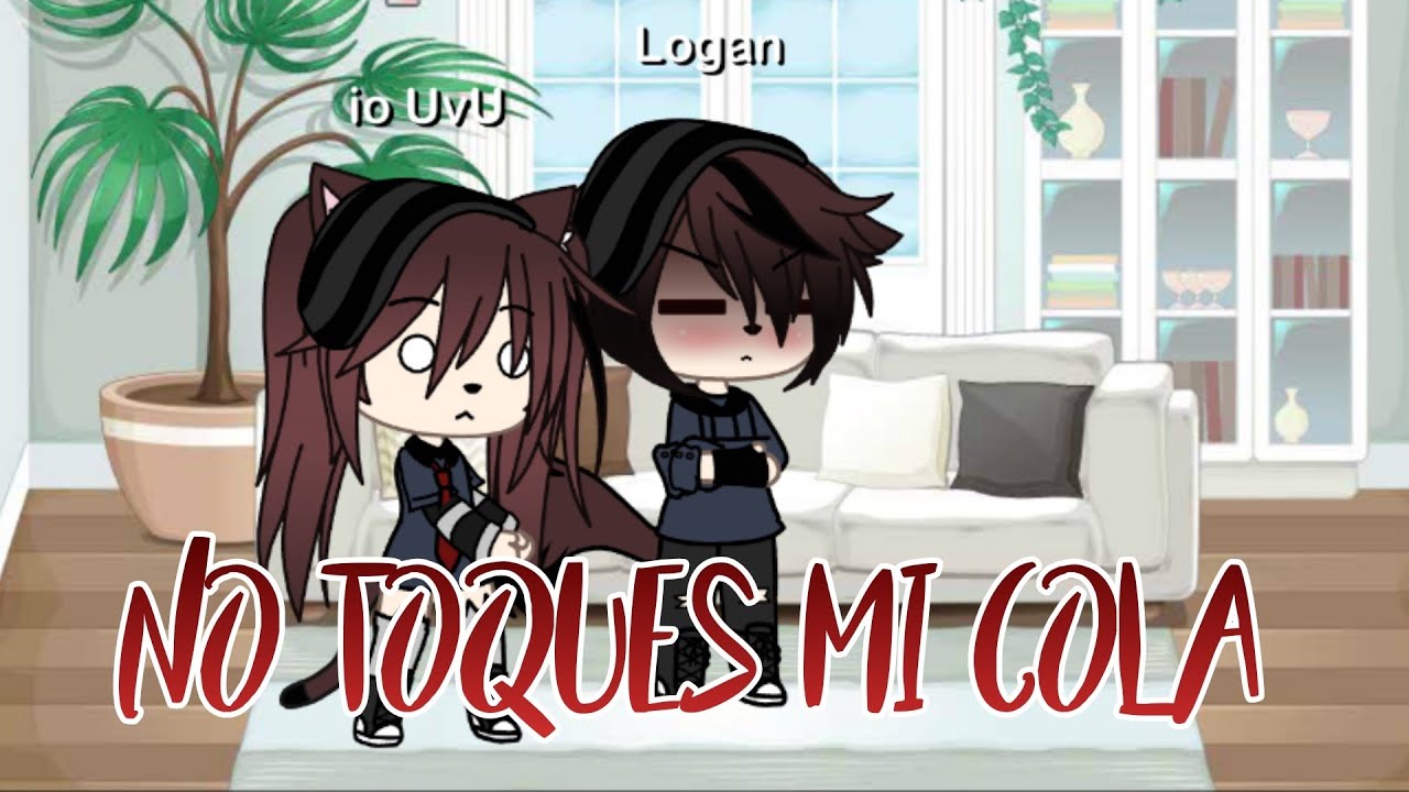 no toques mi cola meme Gacha Life - YouTube