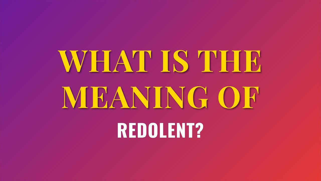 What is the meaning of 'Redolent'? - YouTube