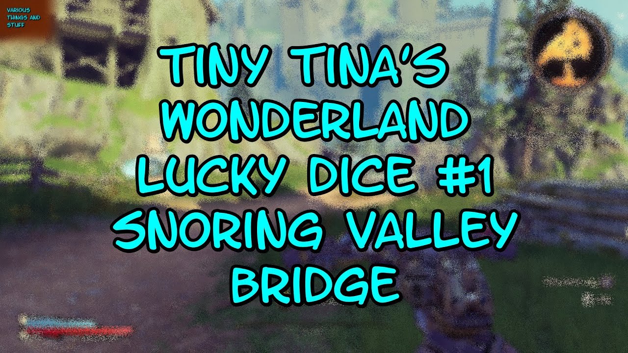 Tiny Tina's Wonderlands Lucky Dice #1 Snoring Valley Bridge - YouTube