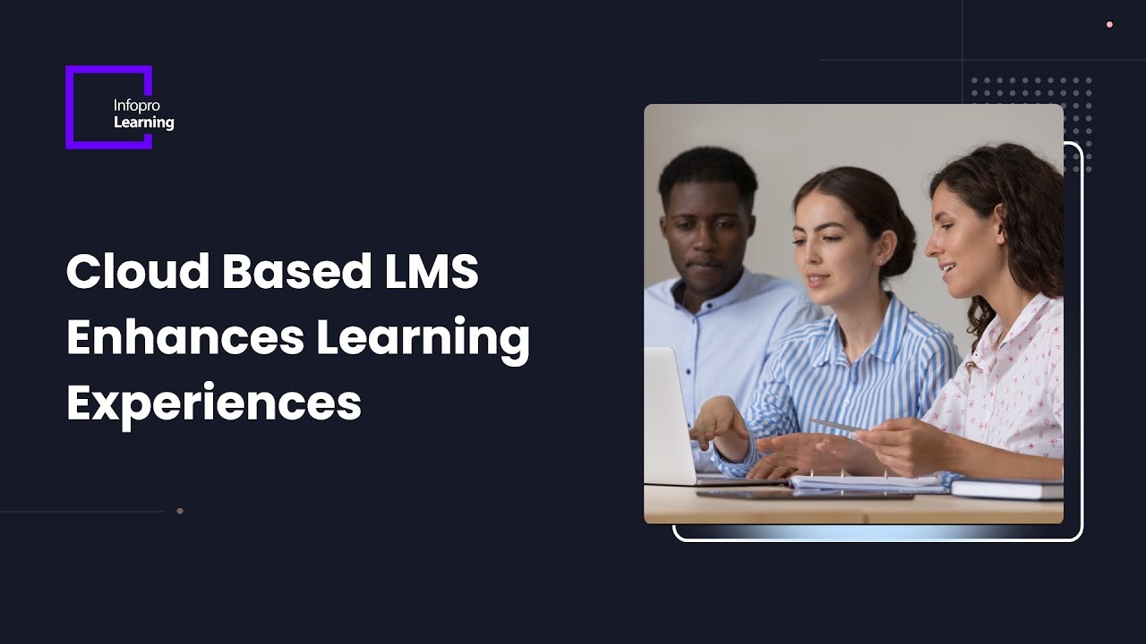 Cloud Based LMS Enhances Learning Experiences | Infopro Learning - YouTube
