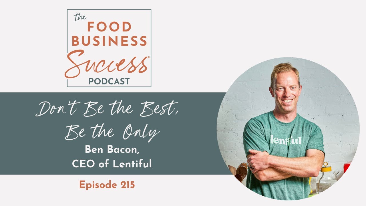 Be The Only One with Ben Bacon of Lentiful Food Business Success ...
