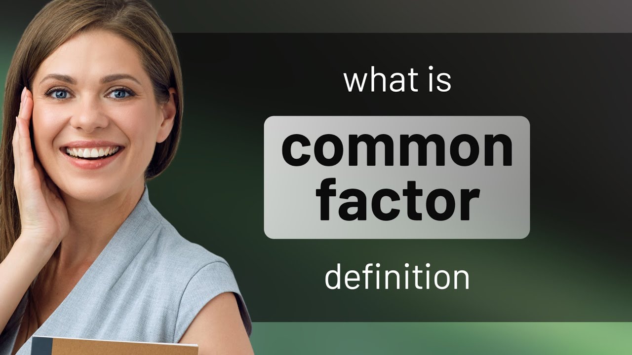 Common Factor Meaning Of COMMON FACTOR YouTube Common Factor Meaning Of COMMON FACTOR YouTube