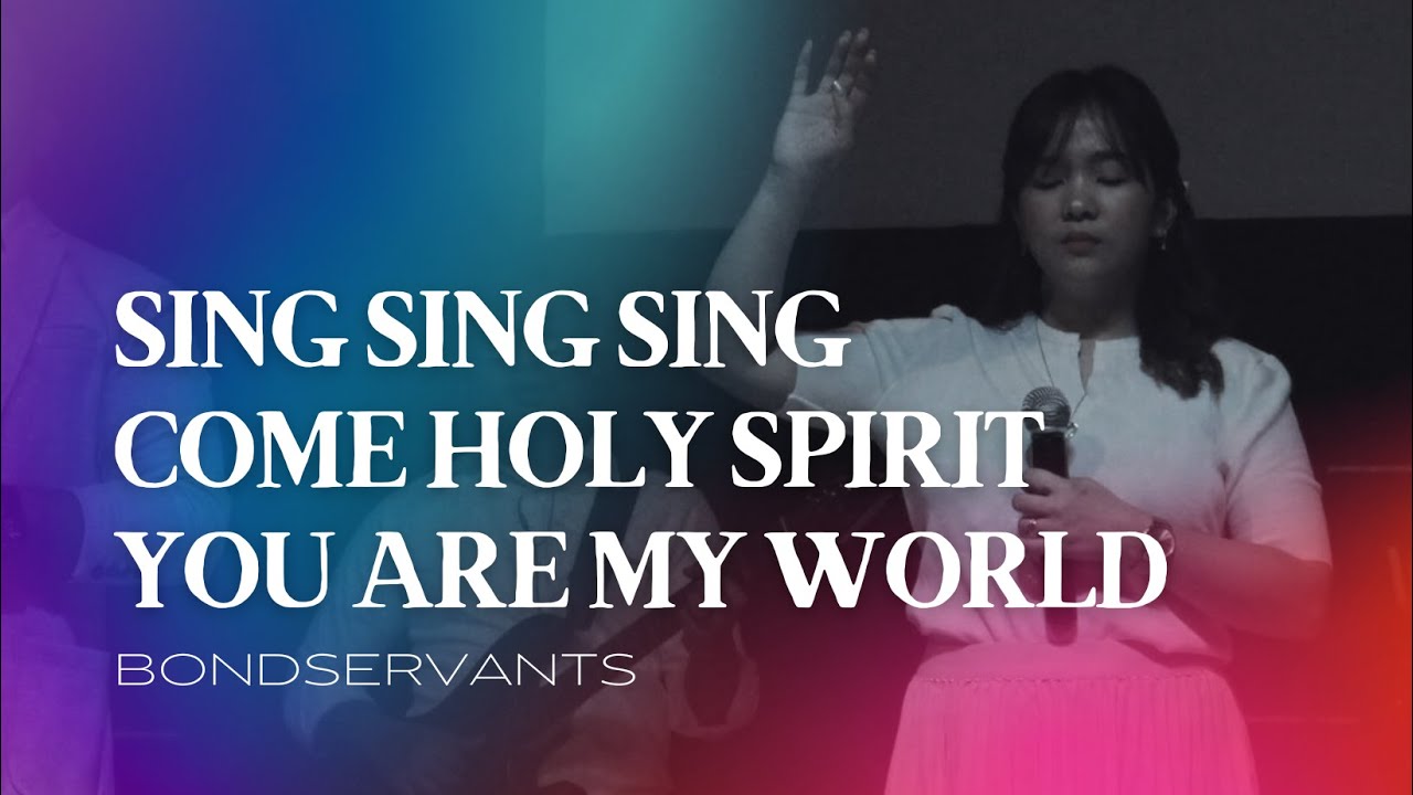 Sing Sing SIng | Come Holy Spirit | You Are My World - YouTube