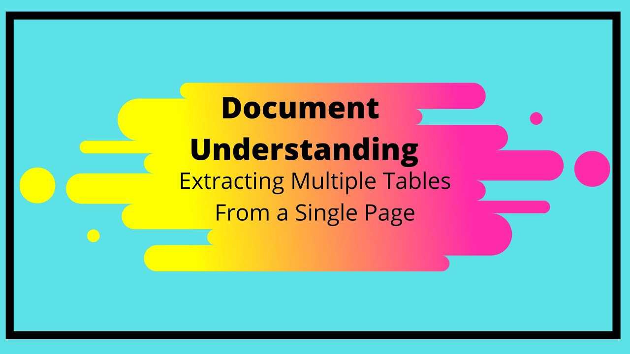 Document Understanding - Extracting Multiple Tables Into Different ...