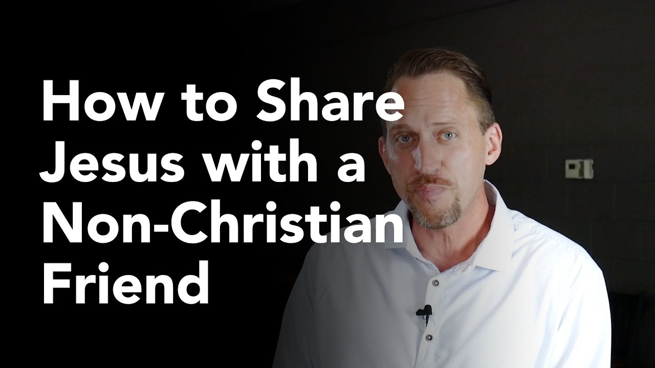 How to Share Jesus with a Non-Christian Friend - YouTube